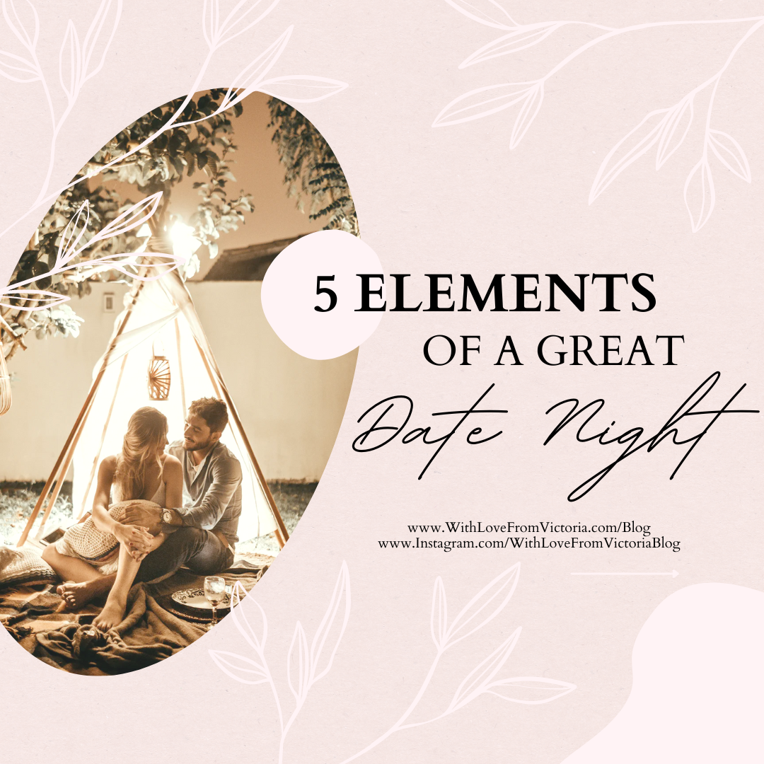 5 Elements of a Great Date Night – With Love from Victoria
